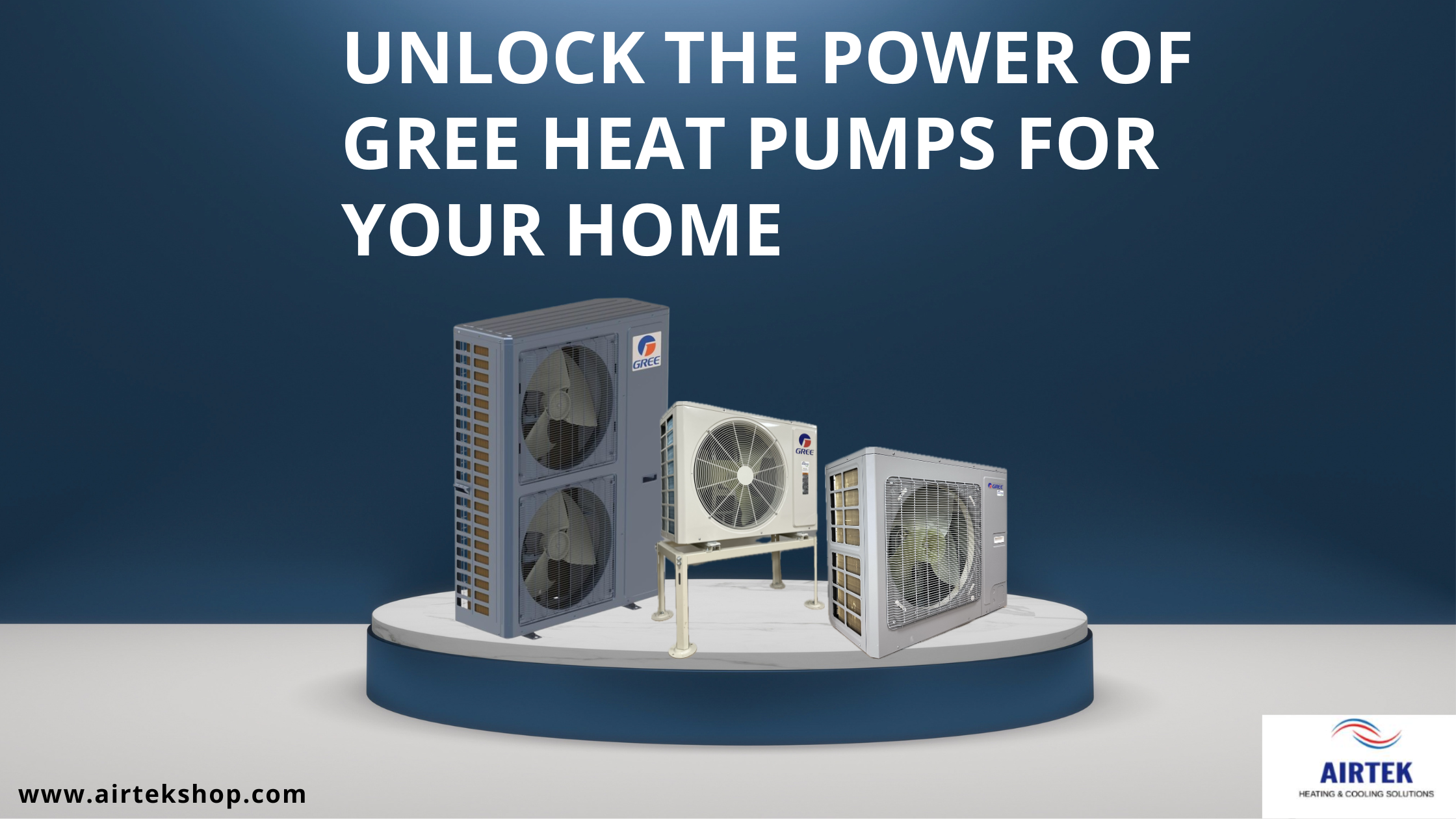 Unlock the Power of GREE Heat Pumps for Your Home – Airtek