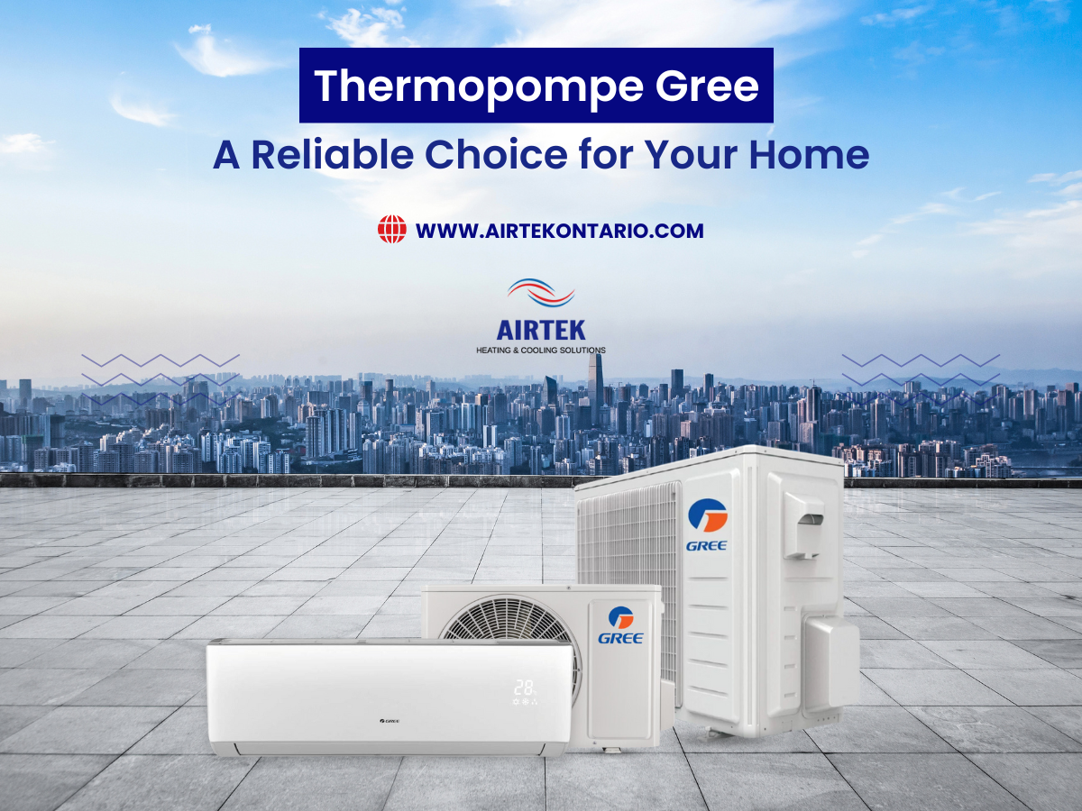 Thermopompe Gree: A Reliable Choice for Your Canadian Home – Airtek