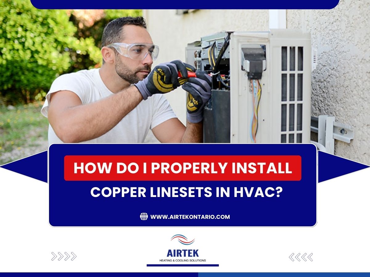 How Do I Properly Install Copper Linesets in HVAC System? – Airtek