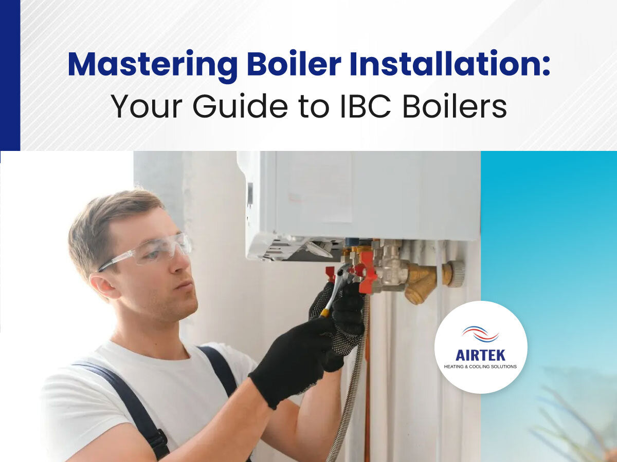 Mastering IBC Boiler Installation: Your Guide for Toronto Homes – Airtek