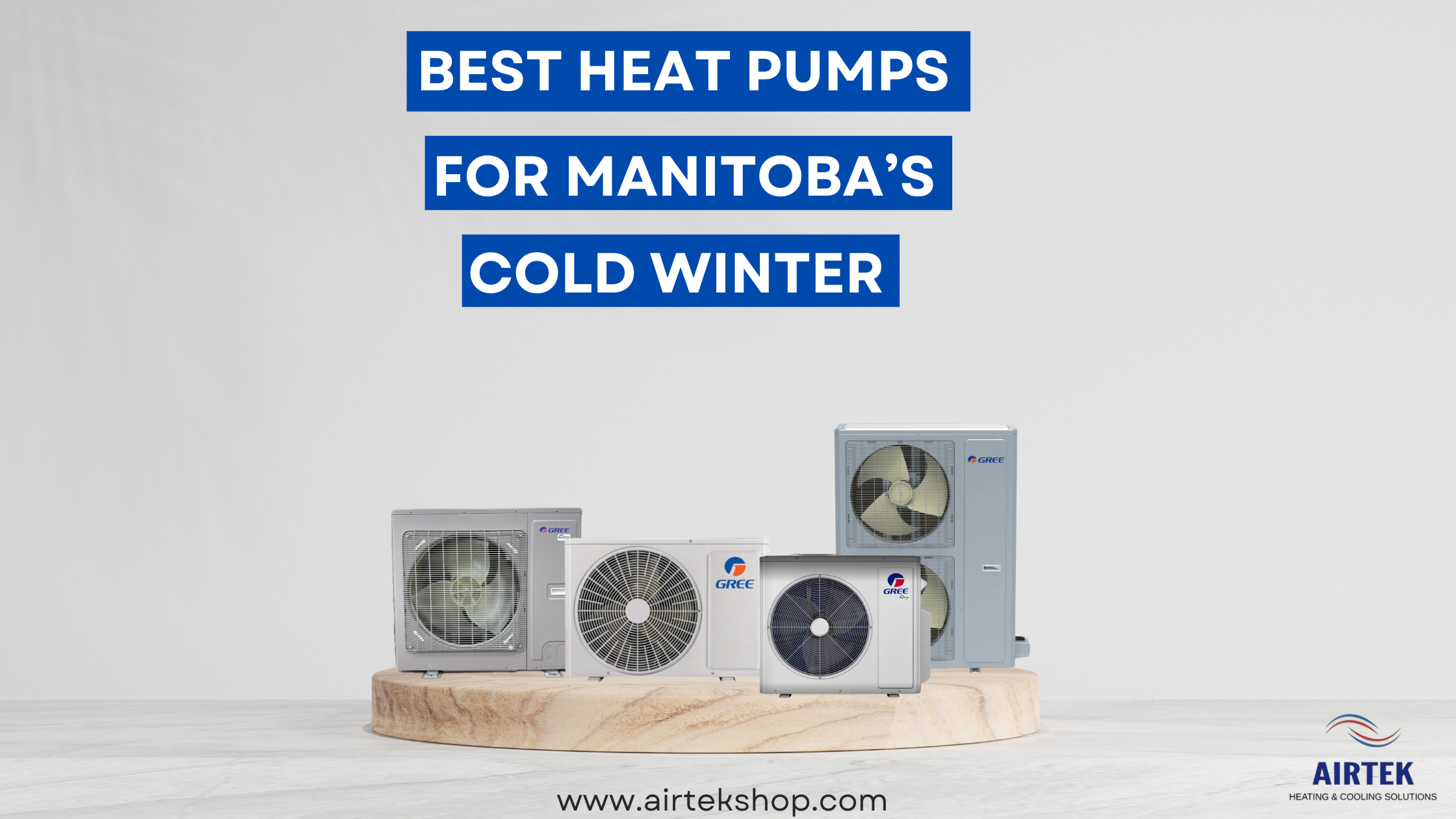 Best Heat Pumps for Manitoba's Cold Winter – Airtek
