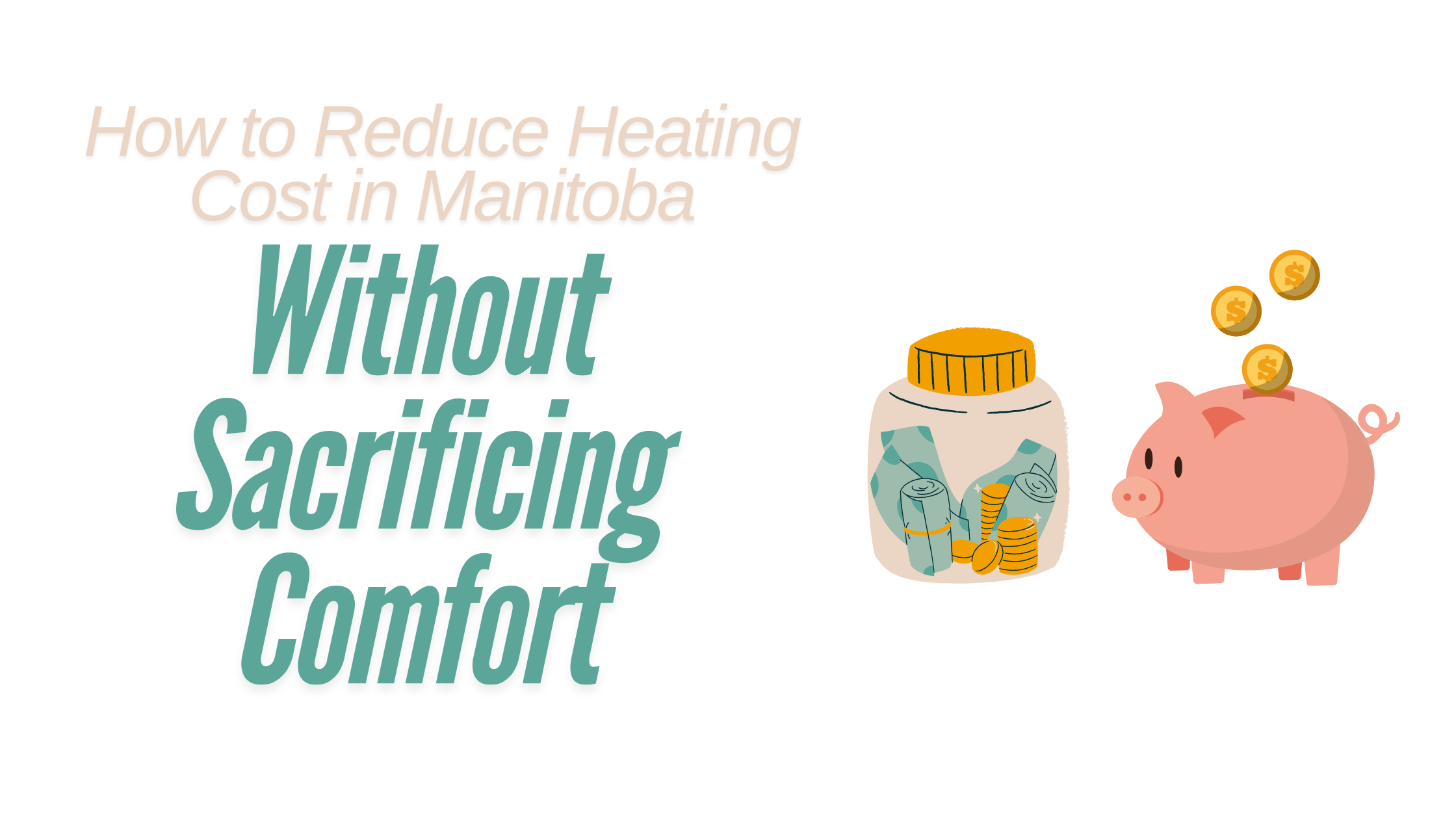How to Reduce Heating Costs in Manitoba Without Sacrificing Comfort ...