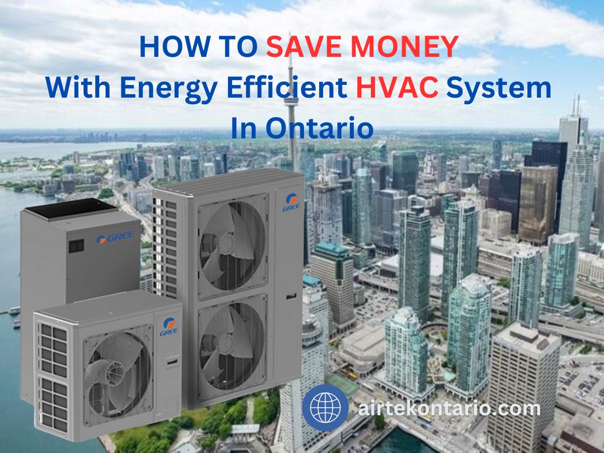 How To Save Money With Energy Efficient HVAC System In Ontario – Airtek