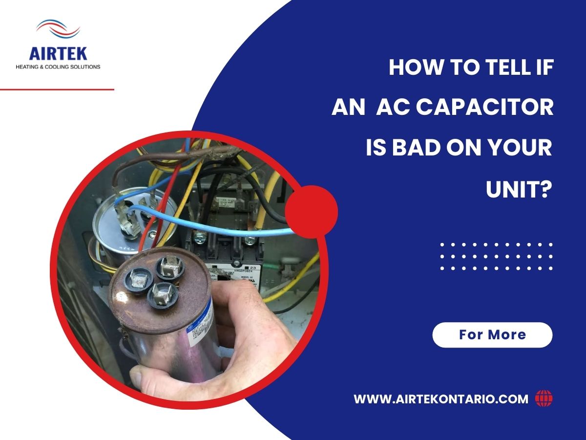 How to Tell If an AC Capacitor is Bad on Your Unit? – Airtek