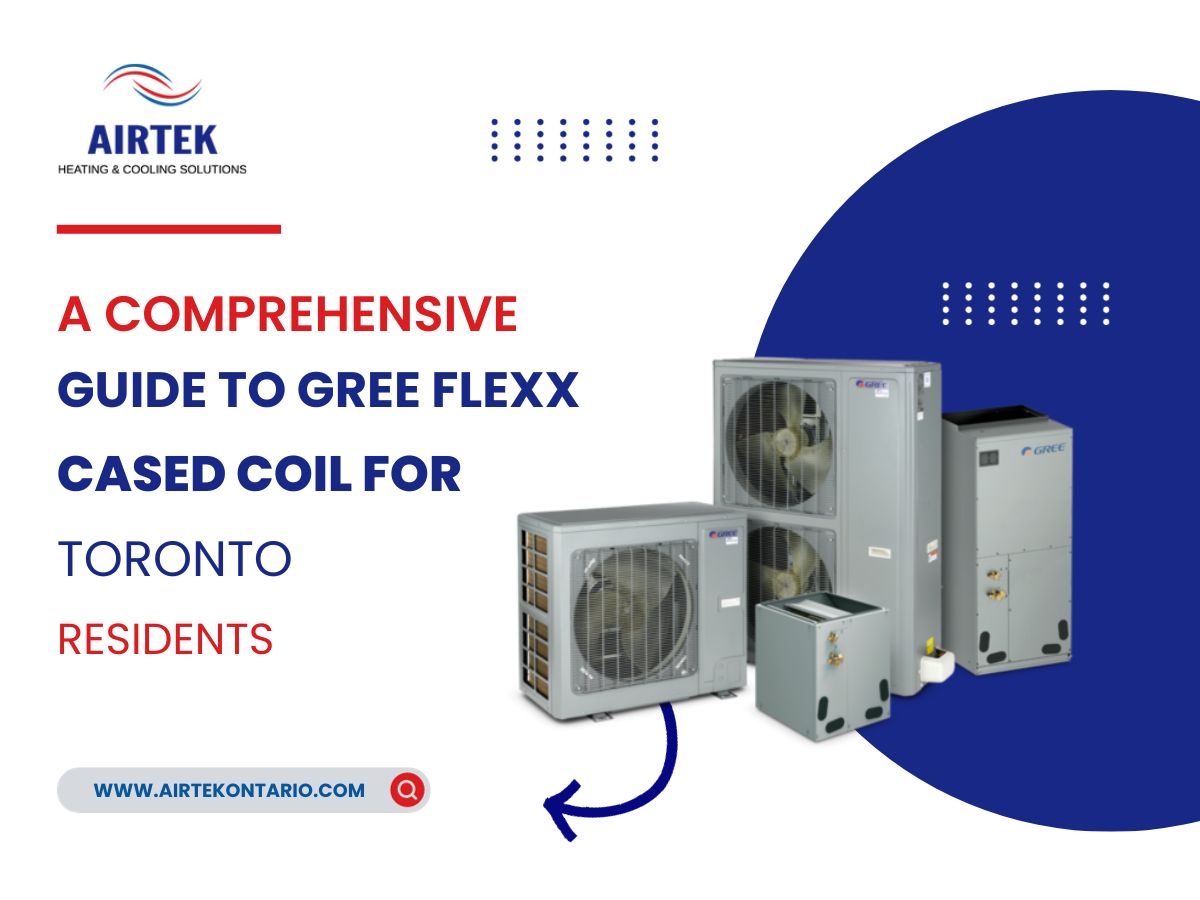 A Comprehensive Guide to Gree Flexx Cased Coil For Toronto Residents ...